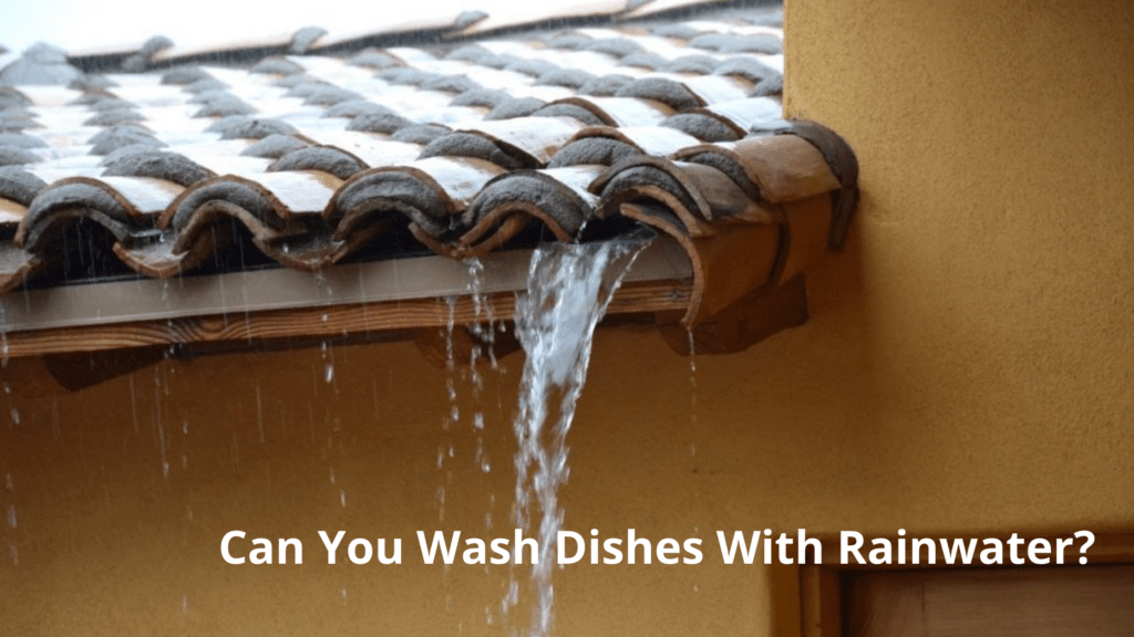 Is It Possible To Wash Dishes With Rainwater?